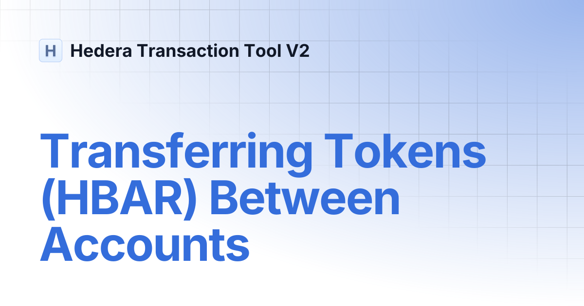 Transferring Tokens (HBAR) Between Accounts | Hedera Transaction Tool V2
